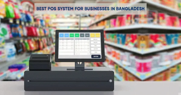 Best POS System for Businesses in Bangladesh